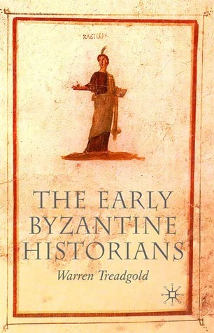 The Early Byzantine Historians by Warren Treadgold | Goodreads