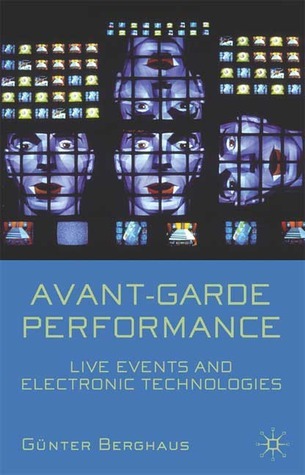 Avant-garde Performance by Günter Berghaus | Goodreads