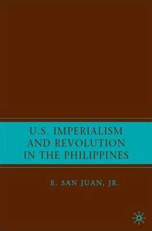 U.S. Imperialism and Revolution in the Philippines by Epifanio San Juan ...