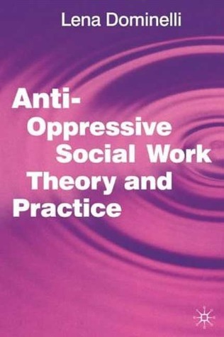 Anti Oppressive Social Work Theory and Practice by Lena Dominelli ...