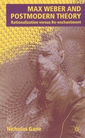 Max Weber and Postmodern Theory: Rationalisation Versus Re-enchantment ...