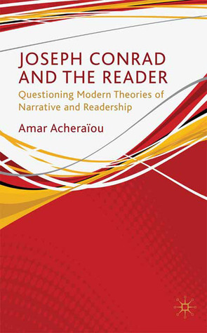 Joseph Conrad and the Reader: Questioning Modern Theories of Narrative ...