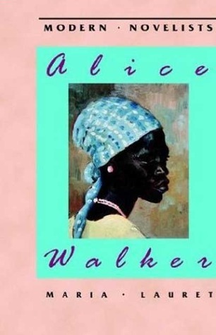 Alice Walker (Modern Novelists Series) by Maria Lauret | Goodreads