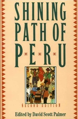 The Shining Path of Peru by David Scott Palmer | Goodreads
