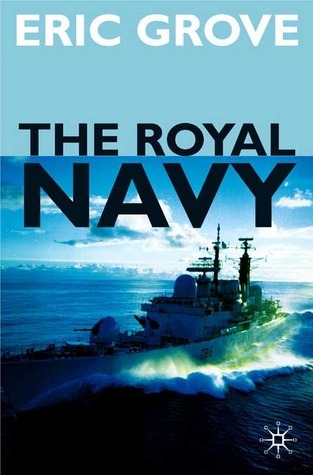 The Royal Navy Since 1815: A New Short History by Eric J. Grove | Goodreads