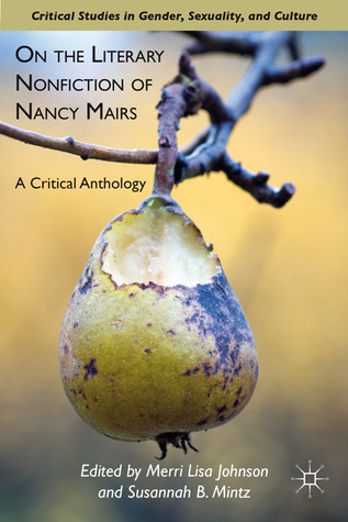 On the Literary Nonfiction of Nancy Mairs: A Critical Anthology by ...
