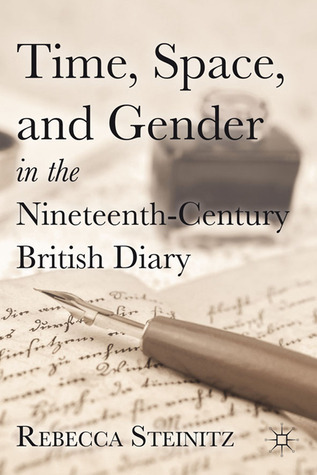 Time, Space, and Gender in the Nineteenth-Century British Diary by ...