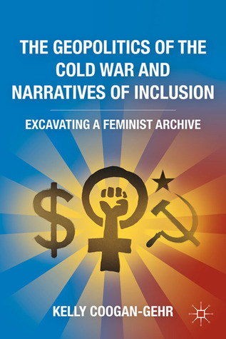 The Geopolitics of the Cold War and Narratives of Inclusion: Excavating ...