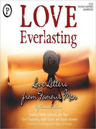 Love Everlasting: Love Letters From Famous Men by Various | Goodreads
