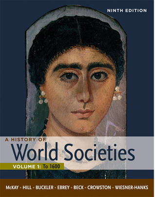 A History of World Societies, Volume 1: To 1600 by John P. McKay ...