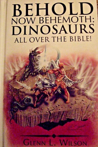 Behold Now Behemoth: Dinosaurs All Over the Bible!: Dinosaurs All Over ...
