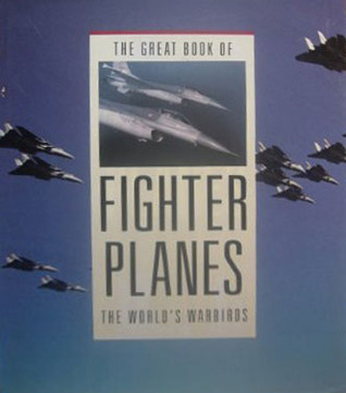 The Great Book of Fighter Planes: The World's Warbirds by Andy ...