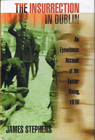 The Insurrection In Dublin: An Eyewitness Account of the Easter Rising ...