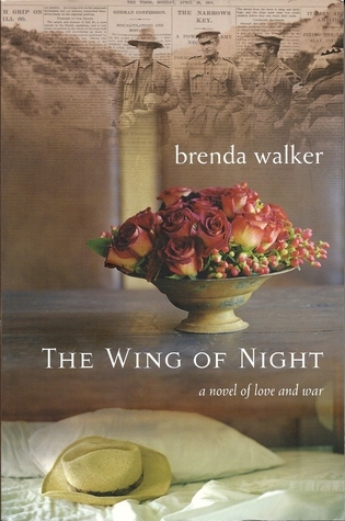 The Wing of Night: A Novel of Love and War by Brenda Walker | Goodreads