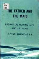 The Father and the Maid: Essays on Filipino Life and Letters by N.V.M ...