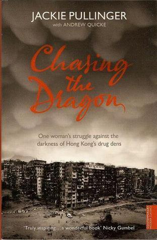 Chasing the Dragon: One Womans Struggle Against the Darkness of Hong ...