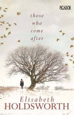 Those Who Come After by Elisabeth Holdsworth | Goodreads