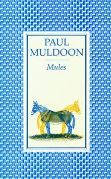 Mules (Faber paperbacks) by Paul Muldoon | Goodreads