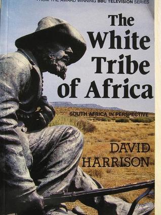 The White Tribe of Africa: South Africa in Perspective by David ...