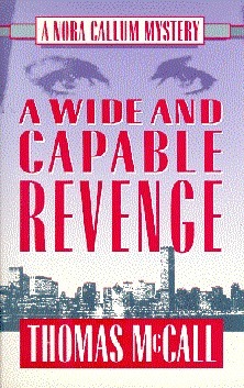 A Wide and Capable Revenge: A Nora Callum Mystery by Thomas McCall ...