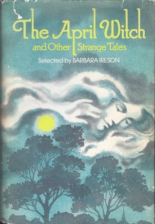 The April witch and other strange tales by Barbara Ireson | Goodreads