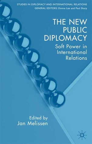 The New Public Diplomacy: Soft Power in International Relations by Jan ...