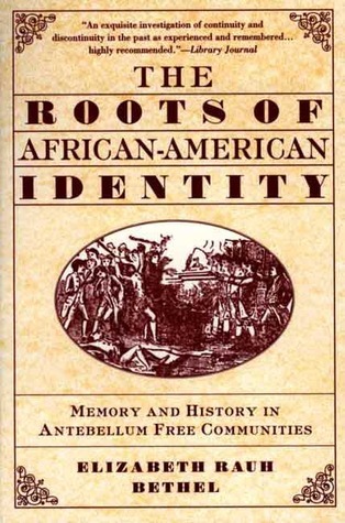 The Roots of African-American Identity: Memory and History in ...