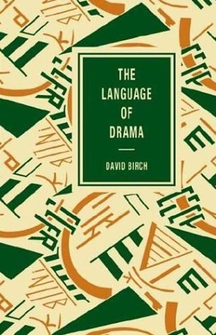 The Language of Drama (Language of Literature) by David Birch | Goodreads