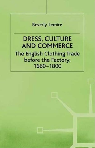 Dress, Culture and Commerce: The English Clothing Trade before the ...