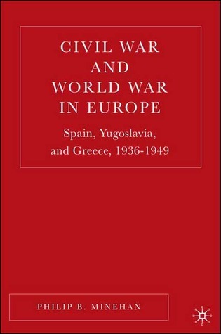 Civil War and World War in Europe: Spain, Yugoslavia, and Greece, 1936 ...
