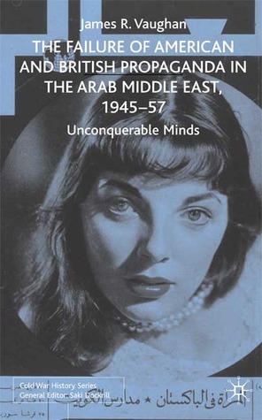 The Failure of American and British Propaganda in the Arab Middle East ...