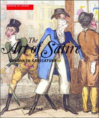 The Art of Satire: London in Caricature by Mark Bills | Goodreads