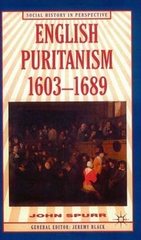 English Puritanism (Social History in Perspective, 7) by John Spurr ...