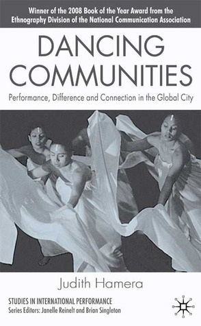Dancing Communities: Performance, Difference and Connection in the ...