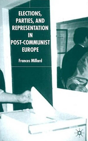 Elections, Parties and Representation in Post-Communist Europe by ...