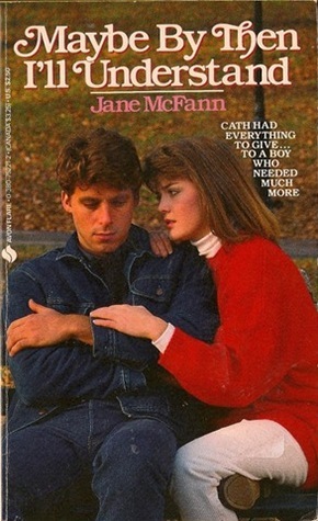 Maybe By Then I'll Understand by Jane McFann | Goodreads
