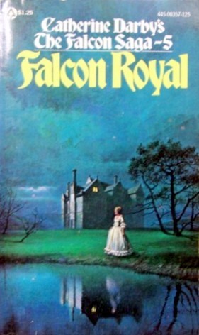 Falcon Royal (Falcon Saga, #5) by Catherine Darby | Goodreads
