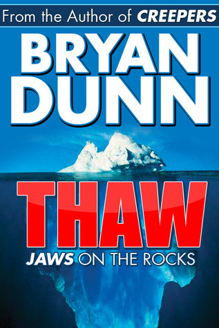 Thaw by Bryan Dunn | Goodreads