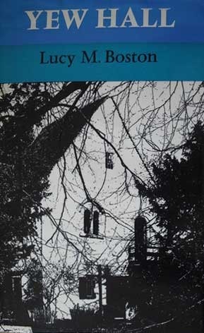 Yew Hall by Lucy M. Boston | Goodreads