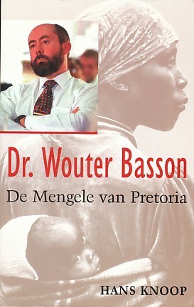 Dr. Wouter Basson - De Mengele van Pretoria. by Hans Knoop | Goodreads