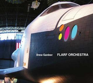Flarf Orchestra by Drew Gardner | Goodreads