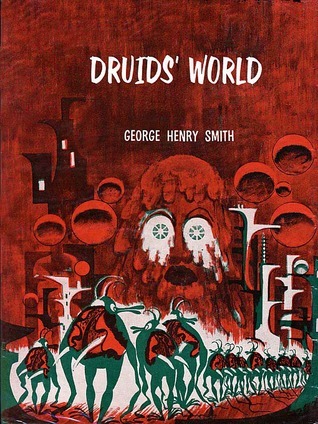 Druids' World by George Henry Smith | Goodreads