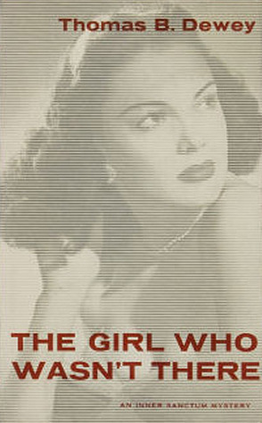 The Girl Who Wasn't There by Thomas B. Dewey | Goodreads