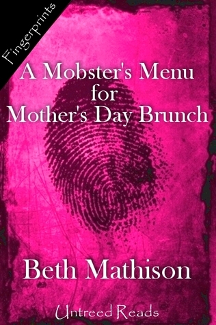A Mobster's Menu for Mother's Day Brunch by Beth Mathison | Goodreads
