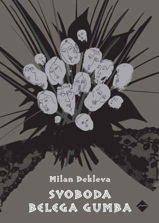 Svoboda belega gumba by Milan Dekleva | Goodreads