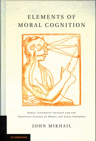Elements of Moral Cognition: Rawls' Linguistic Analogy and the ...