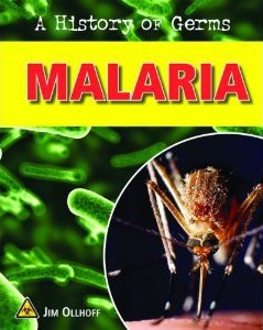 Malaria (A History of Germs) by Jim Ollhoff | Goodreads