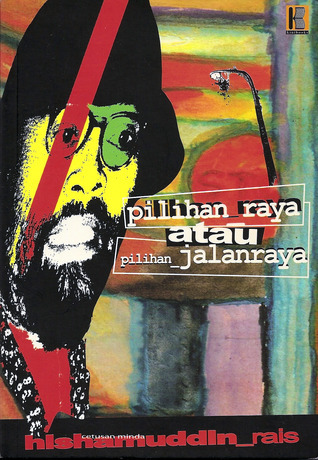 Pilihanraya atau Pilihan Jalanraya by Hishamuddin Rais | Goodreads