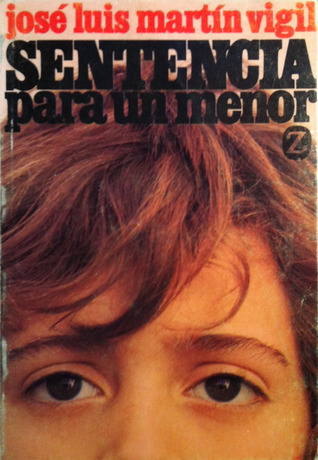 Sentencia para un menor by José Luis Martín Vigil | Goodreads