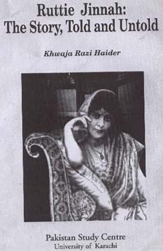 Ruttie Jinnah: The Story, Told And Untold by Khawaja Razi Haider ...